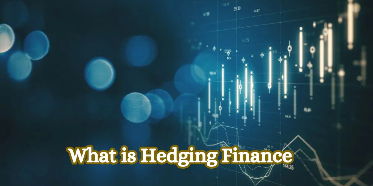 Understanding Hedging Finance: Strategies, Benefits,